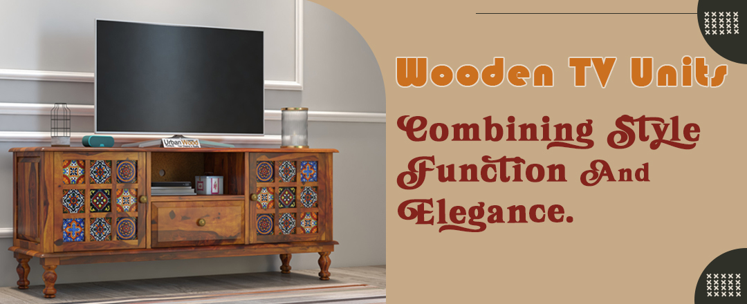 Wooden TV Units: Combining Style, Function, and Elegance