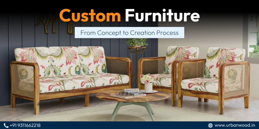 Custom Furniture: From Concept to Creation Process