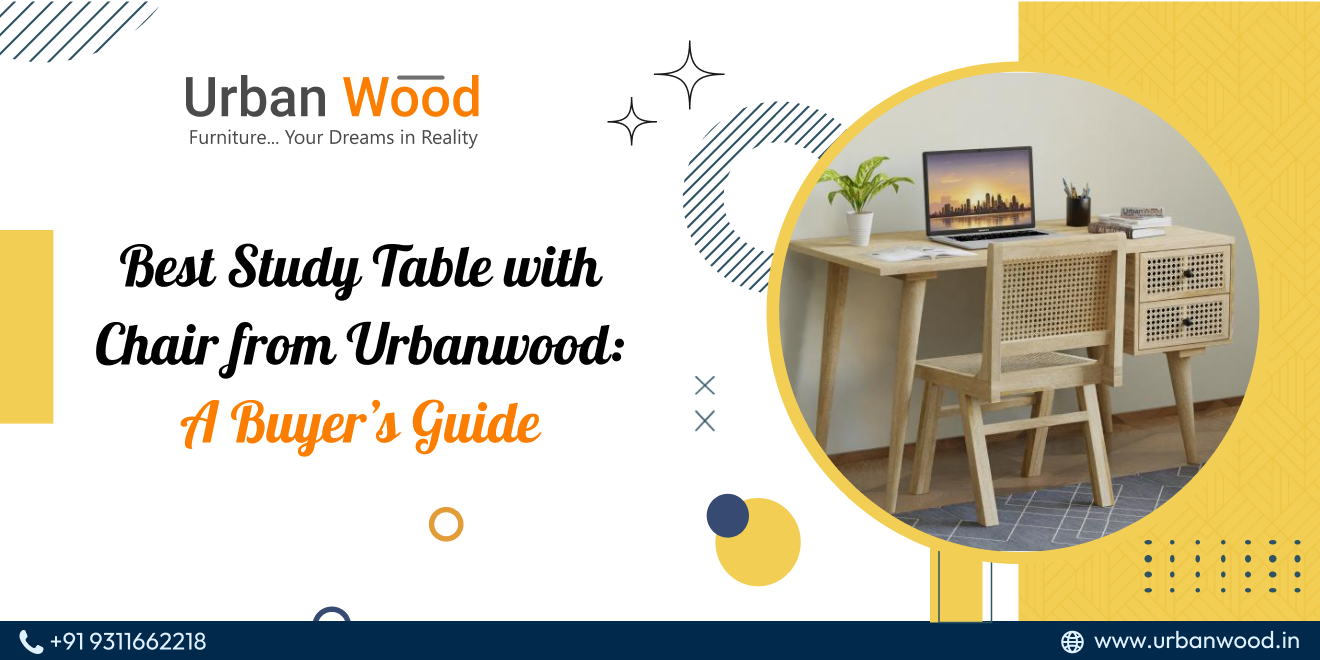 Best Study Table with Chair from Urbanwood: A Buyer's Guide
