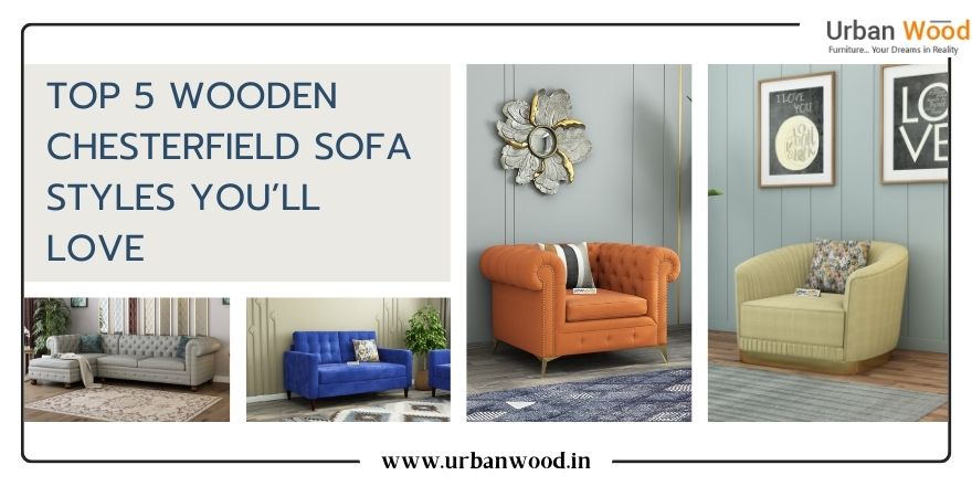 Top 5 wooden Chesterfield sofa styles to love