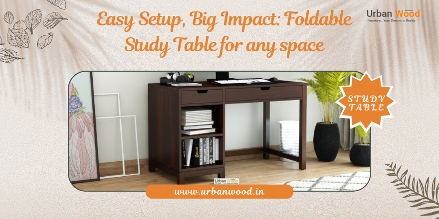 Easy Setup, Big Impact: Foldable Study Table for Any Space