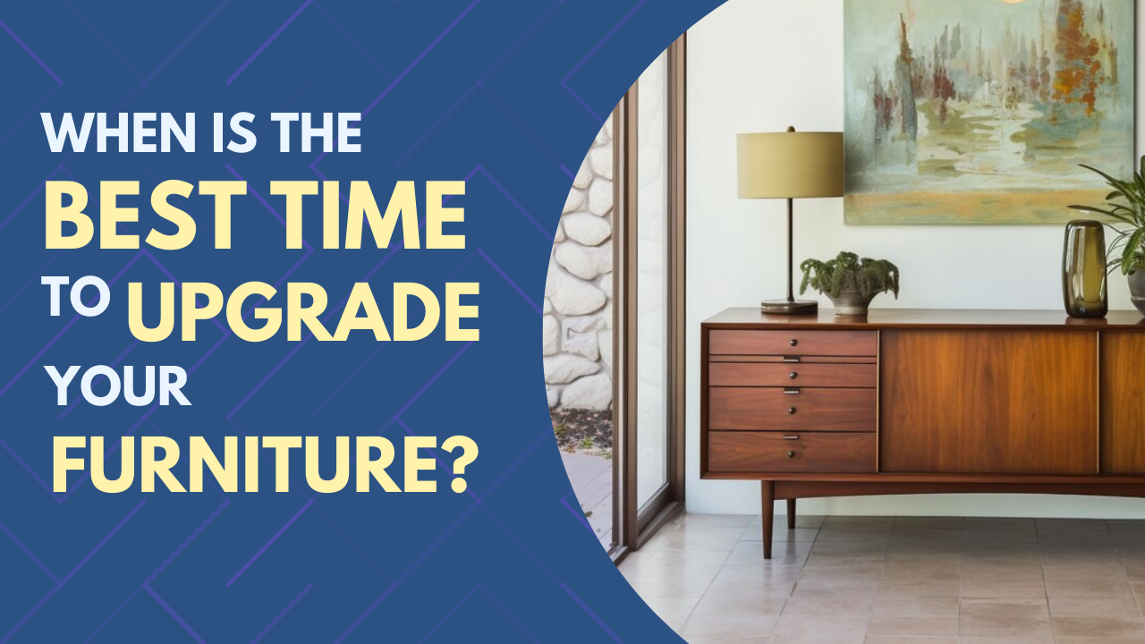What is the Best Time to Upgrade Your Furniture
